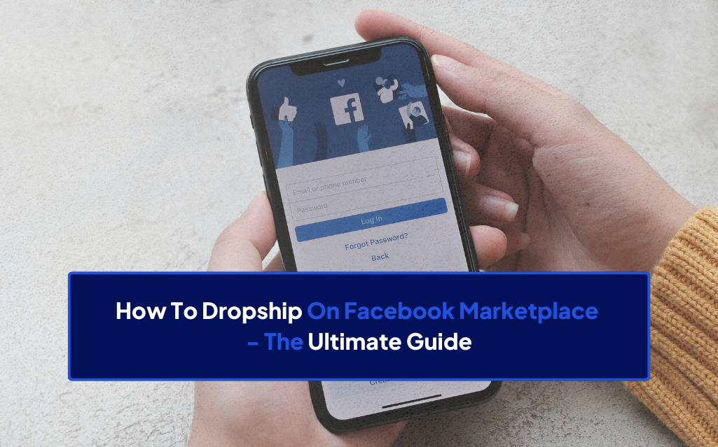How To Dropship On Facebook Marketplace - The Ultimate Guide | Dropship